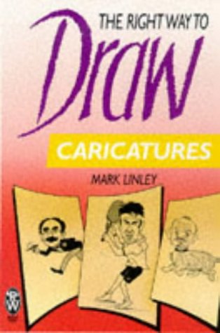 The Right Way to Draw Caricatures (Right Way S.) : Linley, Mark: Amazon ...