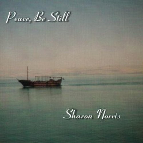 Amazon.com: Peace, Be Still : Sharon Norris: Digital Music
