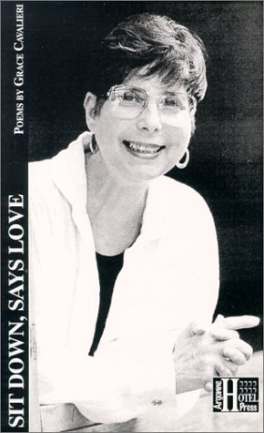 Sit Down, Says Love (Argonne Hotel Press Chapbook Series): Cavalieri ...