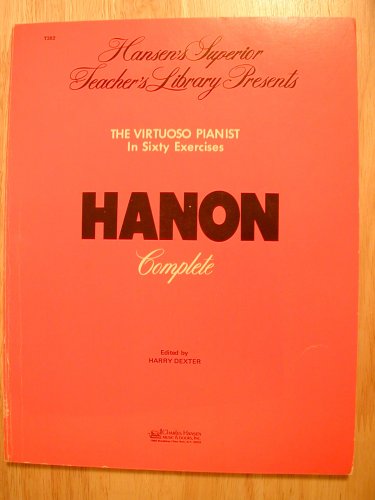 Hanon Complete, The Virtuoso Pianist in Sixty Exercises: Harry Dexter ...
