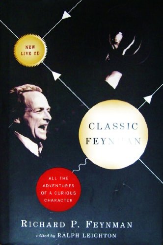 CLASSIC FEYNMAN All the Adventures of A Curious Character With a ...