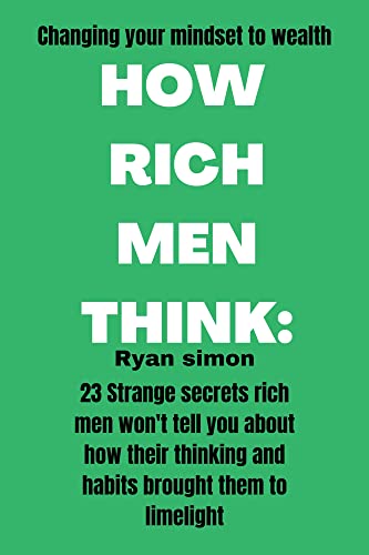 Amazon.com: HOW RICH MEN THINK: 23 Strange secrets rich men won't tell ...