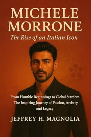 Amazon.com: Michele Morrone The Rise of an Italian Icon: From Humble ...