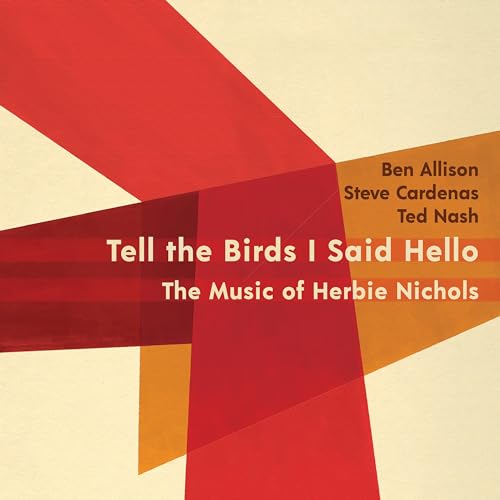 Amazon.com: Tell the Birds I Said Hello: The Music of Herbie Nichols ...