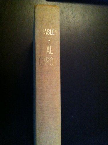 Al Capone: The Biography of a Self-Made Man: Pasley, Fred D ...