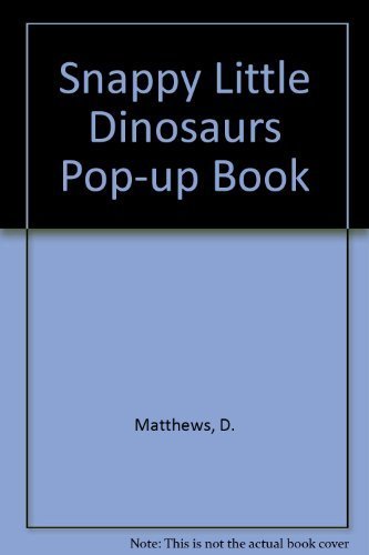 Snappy Little Dinosaurs Pop-up Book: Matthews, D., Steer, D ...