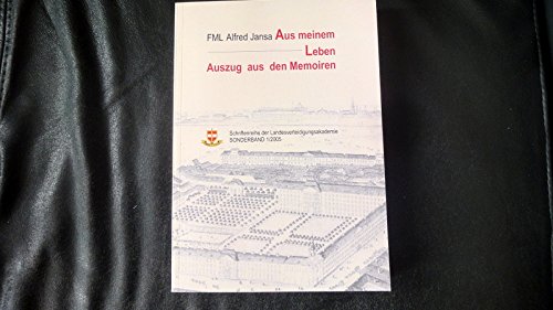 Aus Meinem Leben. Auszug Aus Den Memoiren Von FML Alfred Jansa : Jansa ...