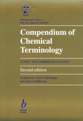 Compendium of Chemical Terminology (IUPAC Chemical Data): McNaught, A ...