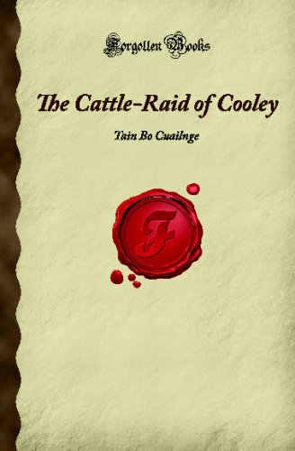 The Cattle-Raid of Cooley: Tain Bo Cuailnge (Forgotten Books): Unknown ...