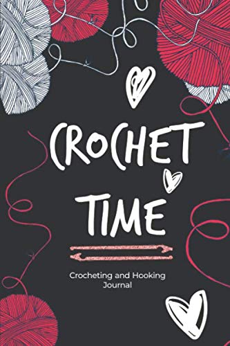 Crochet Time: A Crochet Journal Notebook for 120 Crochet Projects To ...