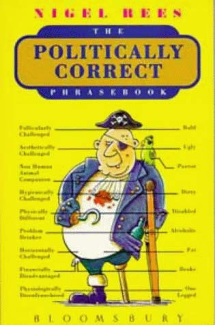 The Politically Correct Phrasebook: Nigel Rees: 9780747514275: Amazon ...