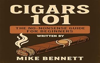 Amazon.com: Cigars 101: The No-Nonsense Guide for Beginners (Cigars for ...
