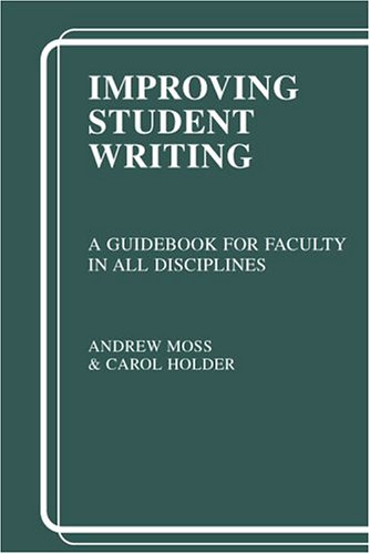 Amazon.com: IMPROVING STUDENT WRITING: A GUIDEBOOK FOR FACULTY IN ALL ...
