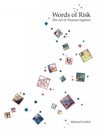 Words of Risk: The Art of Thomas Ingmire: Gullick, Michael ...
