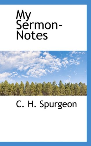 My Sermon-Notes: Spurgeon, C. H.: 9781117390840: Amazon.com: Books