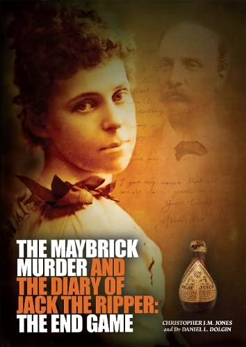 The Maybrick Murder and the Diary of Jack the Ripper: The End Game ...