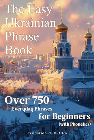 The Ultimate Ukrainian Phrase Book: 1001 Ukrainian Phrases for Beginners and Beyond!: Gee ...