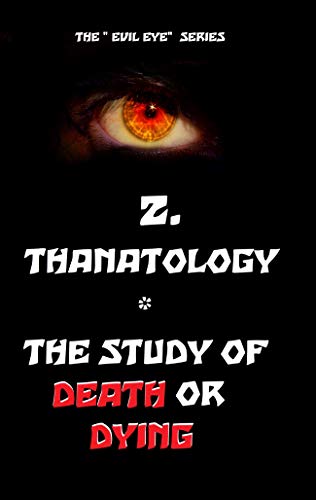THANATOLOGY: STUDY OF DEATH OR DYING (Evil Eye Book 2) eBook : Robinson ...