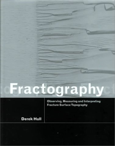 Fractography: Observing, Measuring and Interpreting Fracture Surface ...