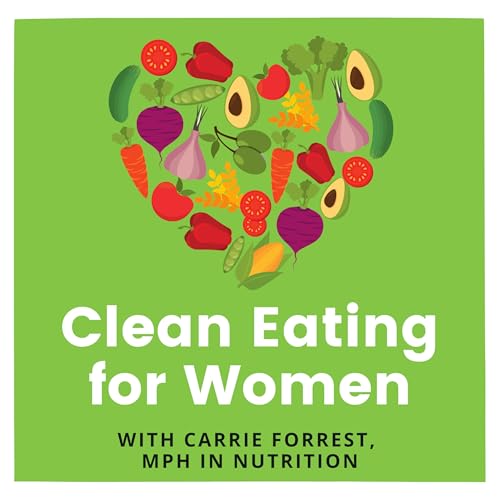 Amazon.com: Clean Eating for Women with Carrie Forrest, MPH in ...