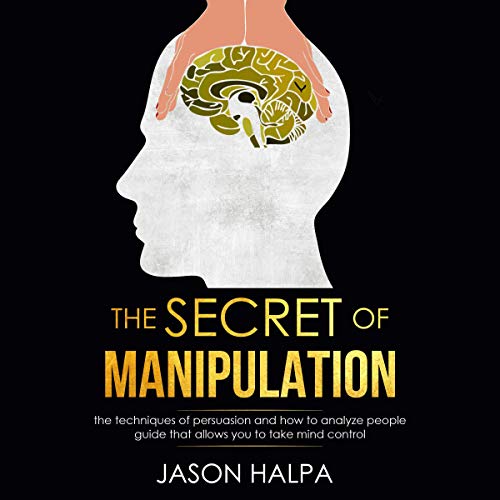 Amazon.com: The Secret of Manipulation: The Techniques of Persuasion ...