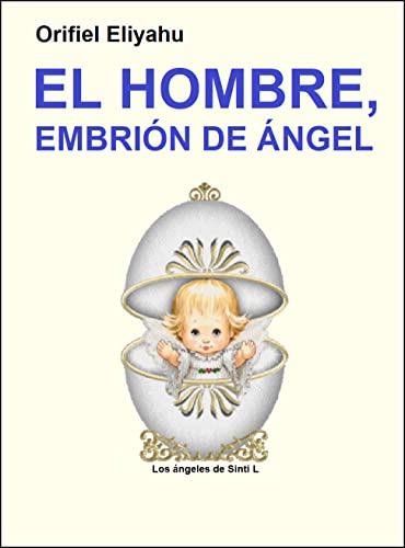 Amazon.com: El Hombre, Embrión de Ángel (Spanish Edition) eBook ...