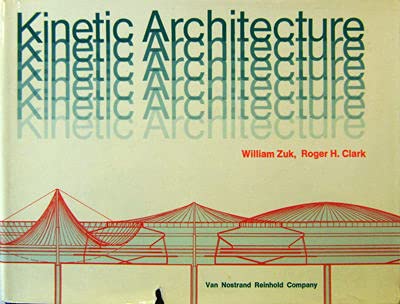 Kinetic Architecture: Zuk, William and Roger H. Clark: 9780442156725 ...