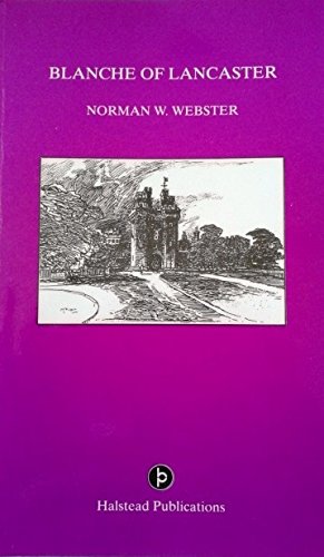 Blanche of Lancaster: Norman W. Webster: 9780951654804: Amazon.com: Books