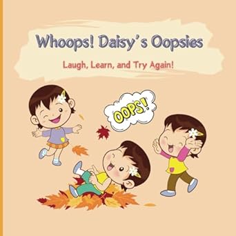 whoops! Daisy's Oopsies "Laugh, Learn, and Try Again": Turning Mistakes ...