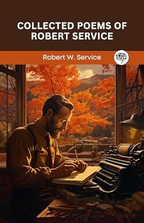 Collected Poems of Robert Service - Kindle edition by Robert W. Service ...