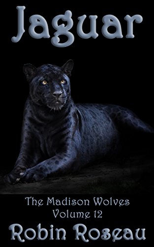 Jaguar (The Madison Wolves Book 12) - Kindle edition by Roseau, Robin ...