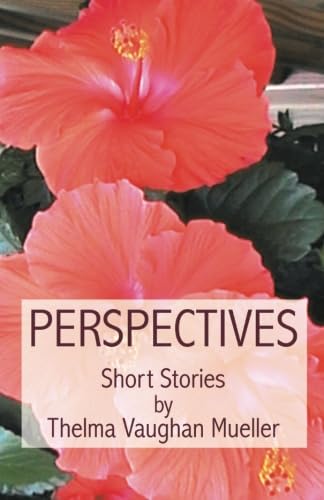 Perspectives: Short Stories: Mueller, Thelma Vaughan: 9780741413390 ...