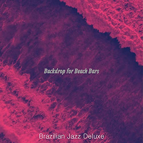 Riproduci Backdrop for Beach Bars di Brazilian Jazz Deluxe su Amazon Music
