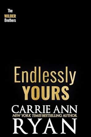 Endlessly Yours (The Wilder Brothers Book 10) - Kindle edition by Ryan ...
