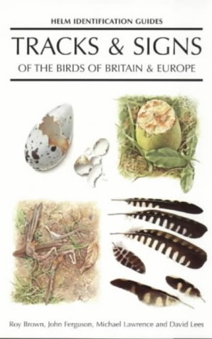 Tracks and Signs of the Birds of Britain and Europe (Helm ...