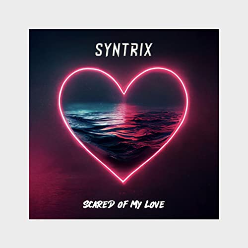 Play Scared Of My Love by Syntrix on Amazon Music Unlimited