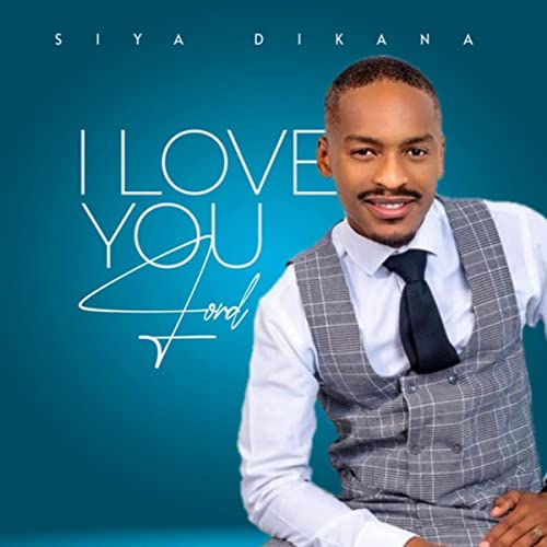 Amazon Music - Siya DikanaのI Love You Lord - Amazon.co.jp