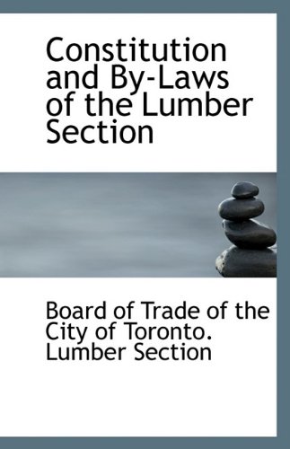 Constitution and By-Laws of the Lumber Section: of Trade of the City of ...