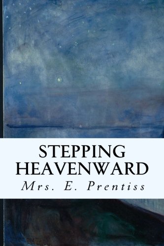 Stepping Heavenward: Prentiss, Mrs. E.: 9781534694941: Amazon.com: Books