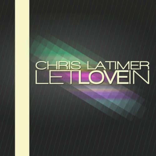 Amazon.com: Let Love In : Chris Latimer: Digital Music