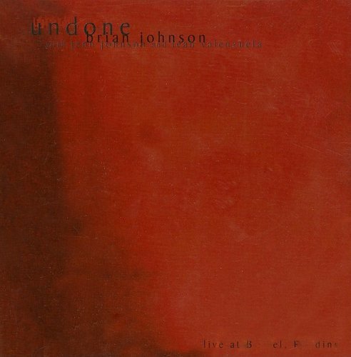 Undone by Brian Johnson (2008-08-05) - Amazon.com Music