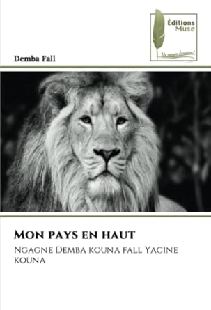 Amazon.com: Mon pays en haut: Ngagne Demba kouna fall Yacine kouna ...