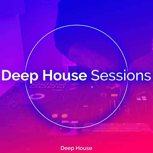 Play Deep House Sessions by Deep House on Amazon Music Unlimited