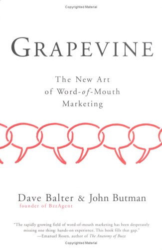 Grapevine : The New Art of Word-of-Mouth Marketing: Balter, David ...