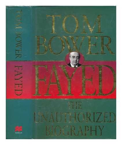 By Tom Bower Fayed: The Unauthorized Biography (First 1st Edition ...