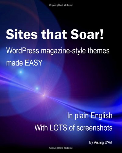 Amazon.com: Sites that Soar!: Magazine-style WordPress themes made easy ...