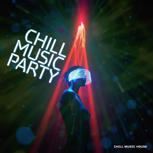 Spiele Chill Music Party von Chill Music House auf Amazon Music ab