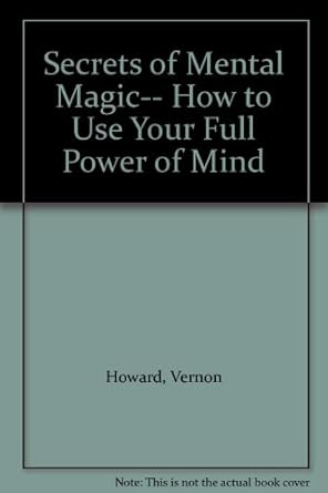 Secrets of Mental Magic- How to Use Your Full Power of Mind: Vernon ...