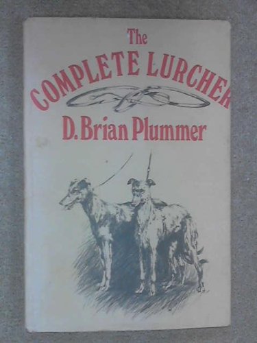 The Complete Lurcher : a Manual: Amazon.co.uk: D.Brian Plummer, Martin ...