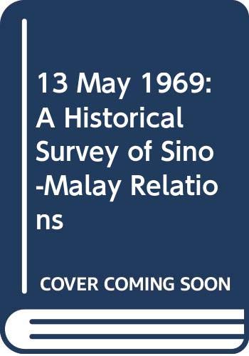 13 May 1969: A Historical Survey of Sino-Malay Relations: Comber, Leon ...